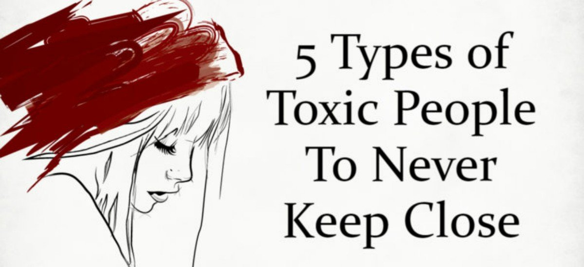 5 Types of Toxic People You Should Avoid!